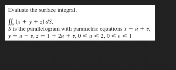 Solved Evaluate the surface integral. SJs (x + y + 2) ds, S | Chegg.com