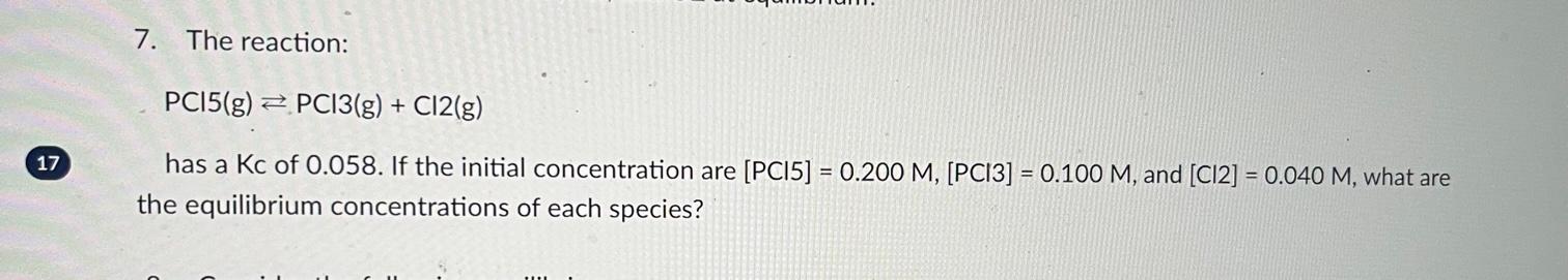 Solved 7. The reaction: PCl5( g)⇄PCl3( g)+Cl2( g) has a Kc | Chegg.com