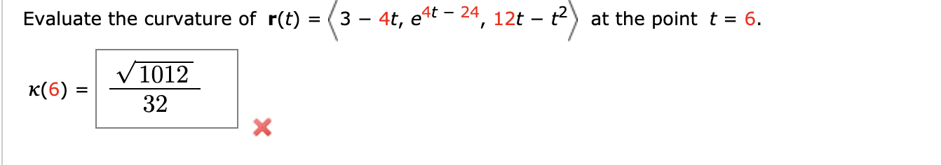 Solved Evaluate the curvature of r(t) = (3 – 4t, e4t – 24, | Chegg.com