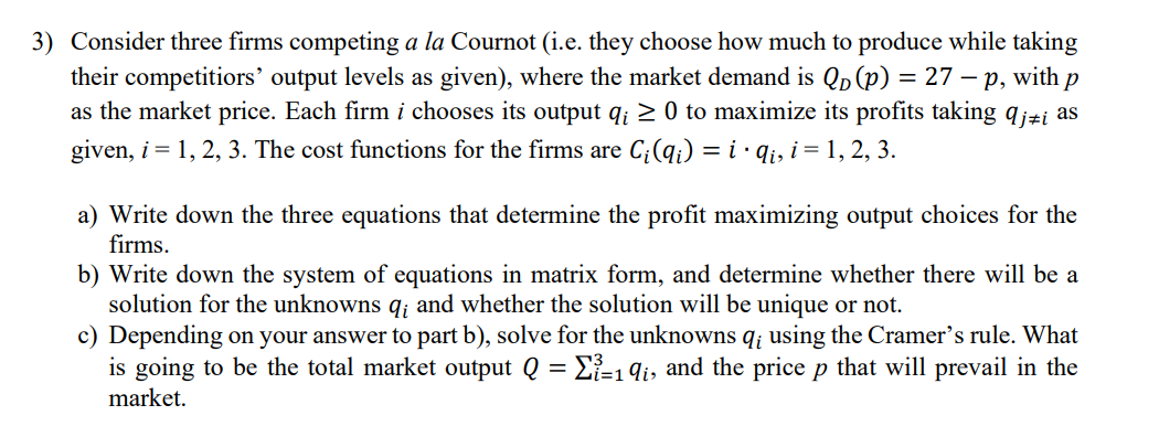 Solved 3) Consider three firms competing a la Cournot (i.e. | Chegg.com