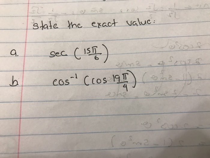 Solved State the exact value: a. sec (15 pi/6) b. | Chegg.com
