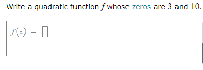 Solved Write a quadratic function f whose zeros are 3 and | Chegg.com