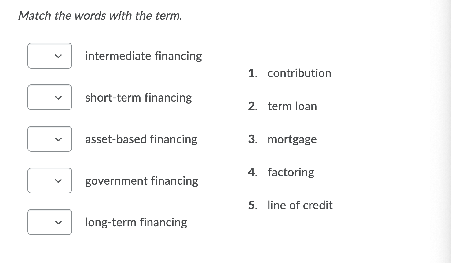 Solved Match the words with the term. intermediate financing | Chegg.com