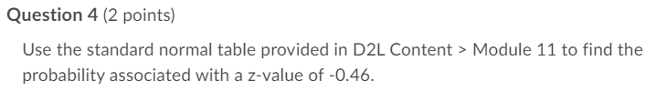 Solved Question 4 (2 points) Use the standard normal table | Chegg.com