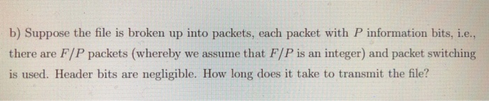 Solved b) Suppose the file is broken up into packets, each | Chegg.com