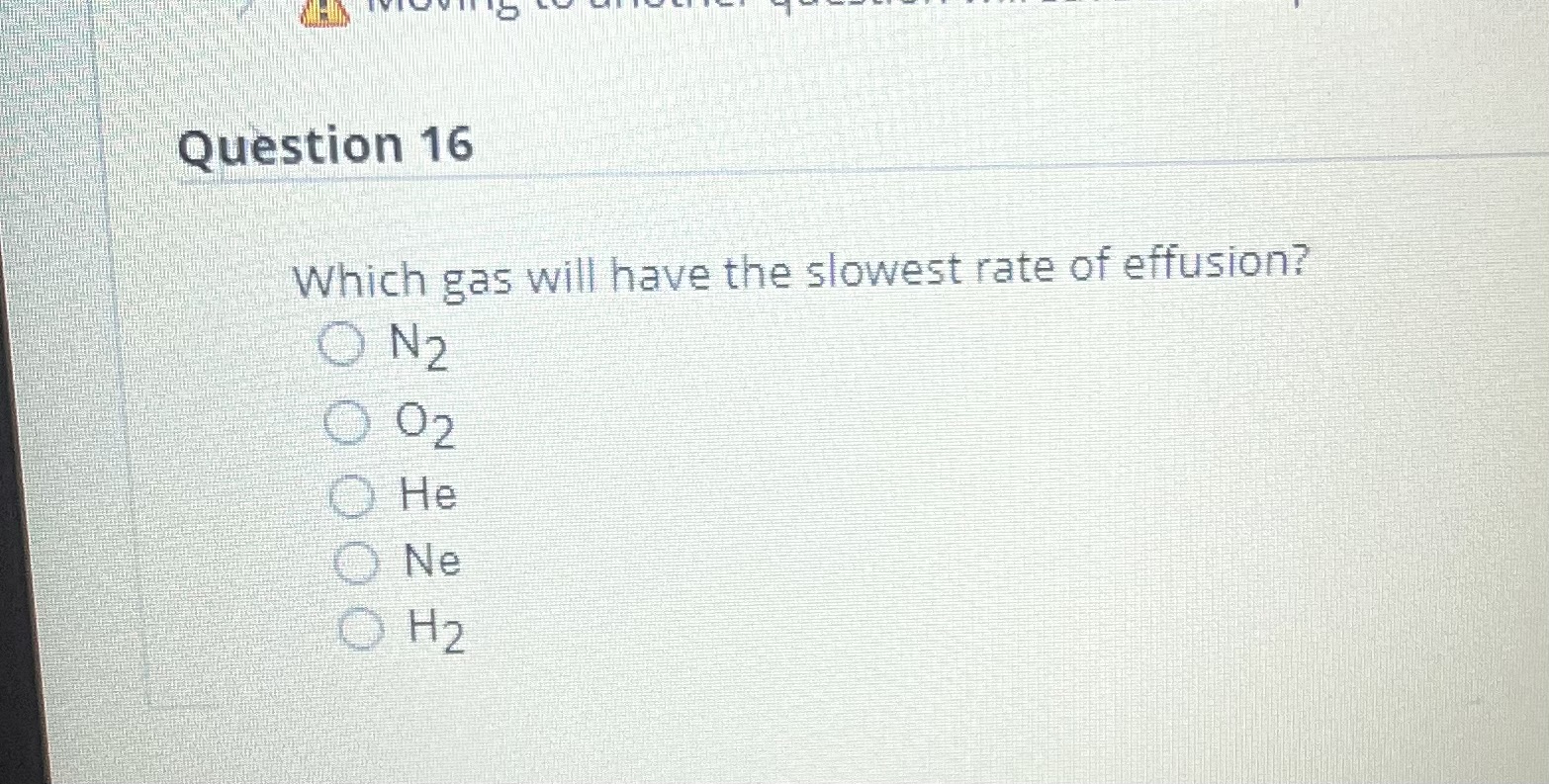 Solved Which gas will have the slowest rate of effusion? N2 | Chegg.com