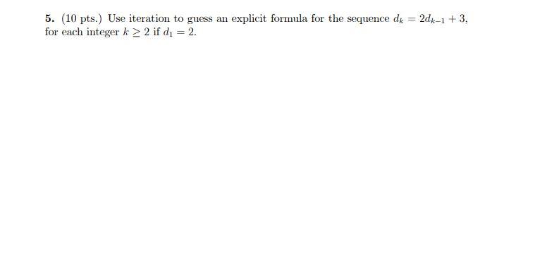 Solved 5. (10 pts.) Use iteration to guess an explicit | Chegg.com