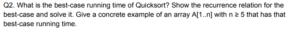 Solved Q2. What is the best-case running time of Quicksort? | Chegg.com
