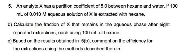 Solved 5. An analyte X has a partition coefficient of 5.0 | Chegg.com