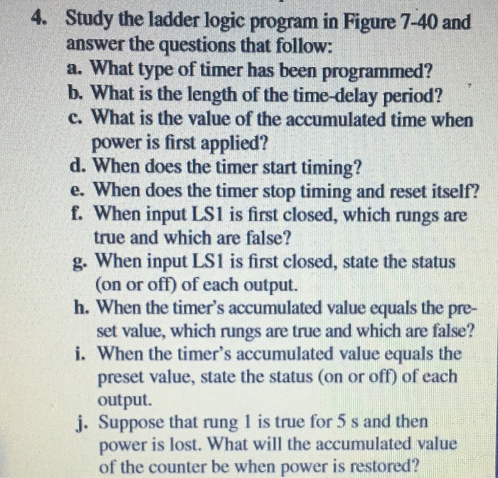 Solved 4. Study the ladder logic program in Figure 7-40 and | Chegg.com
