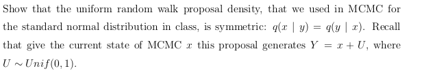 Solved Show that the uniform random walk proposal density, | Chegg.com