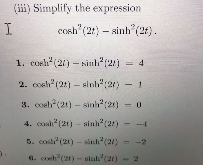 Solved (iii) Simplify the expression cosh (2t) sinh (2t) 1. | Chegg.com