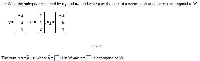 Solved Let W ﻿be the subspace spanned by u1 ﻿and u2, ﻿and | Chegg.com