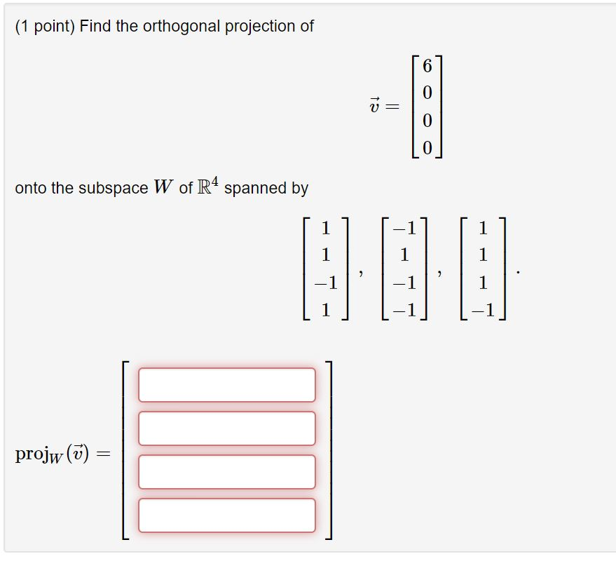 Solved (1 point) Find the orthogonal projection of 6 0 ; ܗ ܒ | Chegg.com