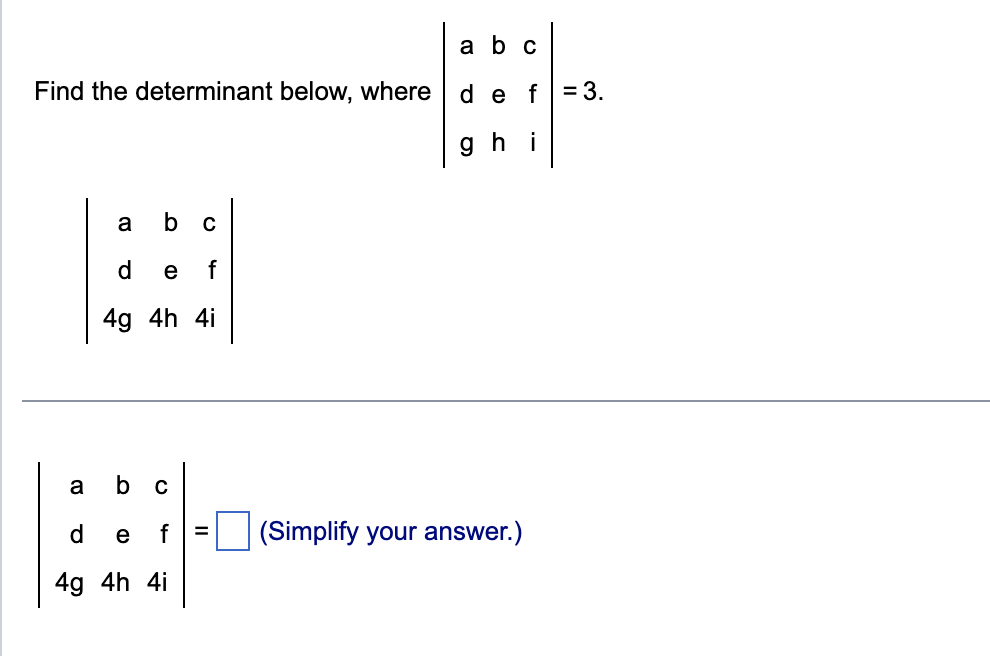 Solved Find the determinant below, where ∣∣adgbehcfi∣∣=3. | Chegg.com