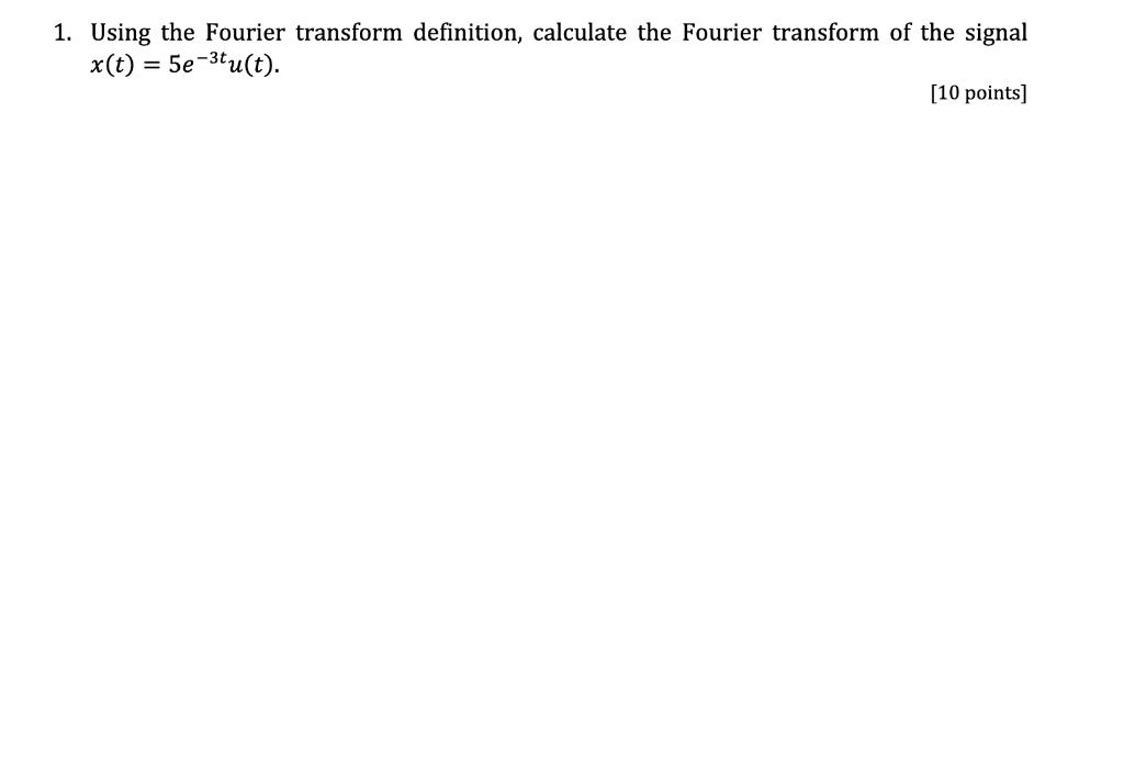 Solved 1. Using the Fourier transform definition, calculate | Chegg.com