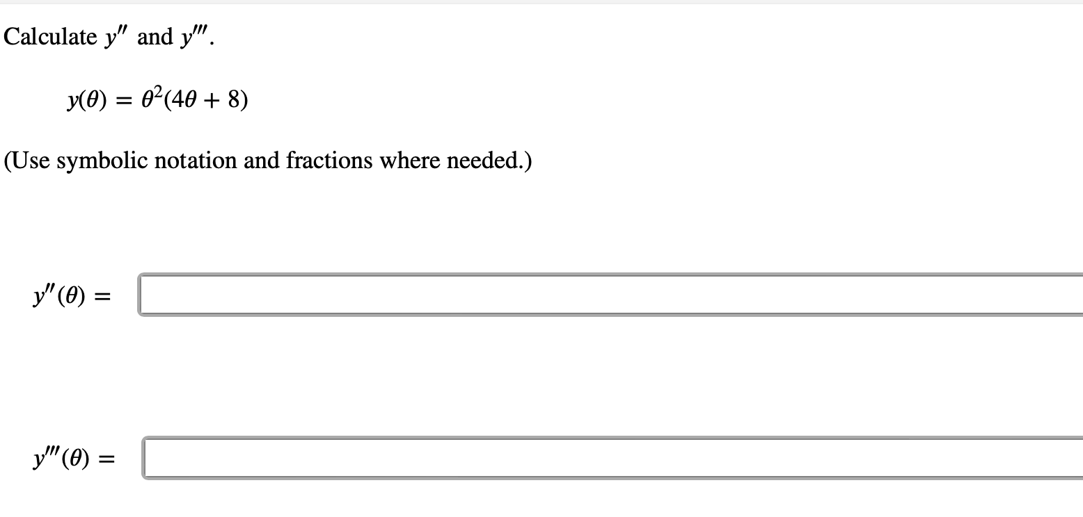 Solved Calculate y′′ and y′′′. y(θ)=θ2(4θ+8) (Use symbolic | Chegg.com