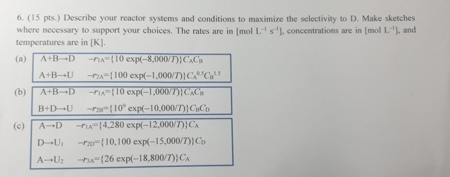 Solved 6. (15 pts.) Describe your reactor systems and | Chegg.com
