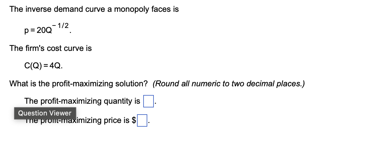 Solved The inverse demand curve a monopoly faces | Chegg.com