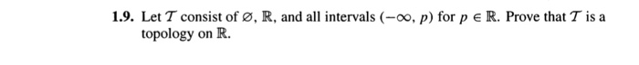 Solved Let T consist of phi, R, and all intervals (- | Chegg.com