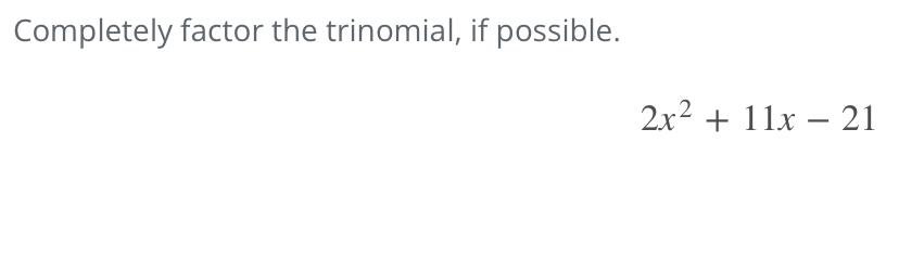 Solved Completely factor the trinomial, if possible. | Chegg.com