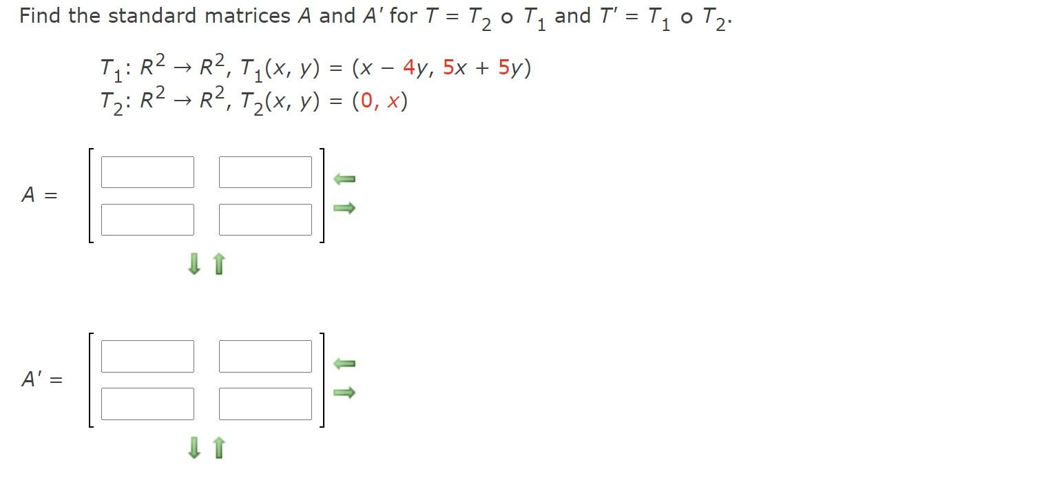 Solved Find the standard matrices A and A' for T = T2 o T1 | Chegg.com