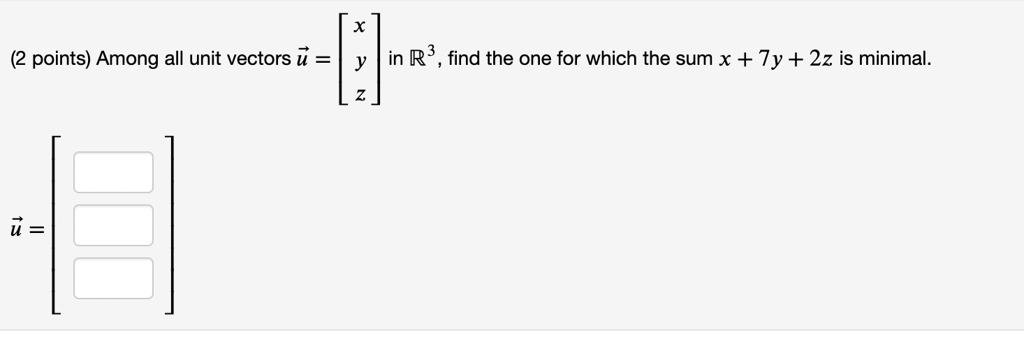 Solved (2 points) Among all unit vectors u=⎣⎡xyz⎦⎤ in R3, | Chegg.com