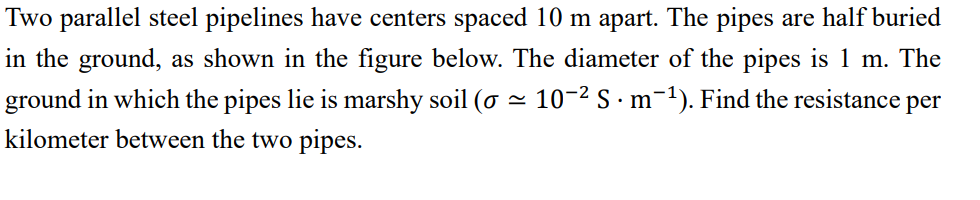 Solved Two parallel steel pipelines have centers spaced 10 m | Chegg.com