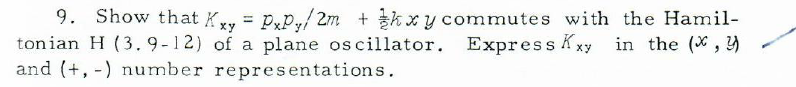 Solved 9. Show that Kxy=pxpy/2m+21kxy commutes with the | Chegg.com