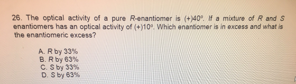 Solved 26. The optical activity of a pure R-enantiomer is | Chegg.com