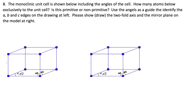 Solved 8. The monoclinic unit cell is shown below including | Chegg.com