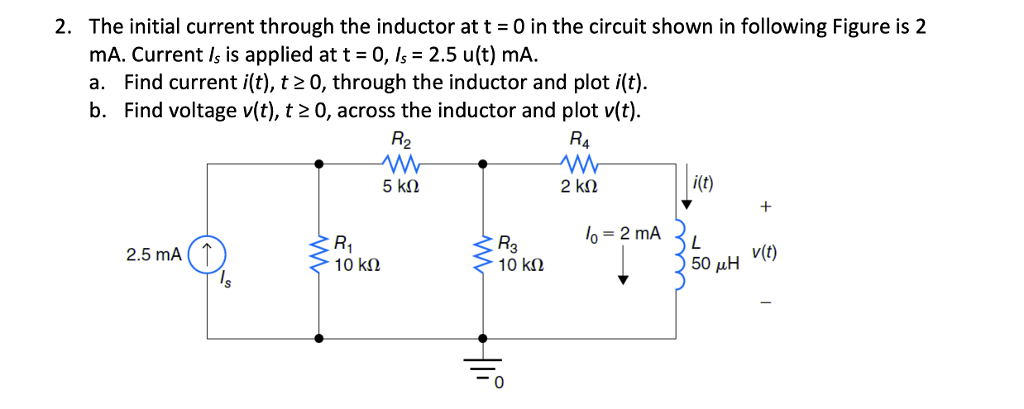 Solved 2. The initial current through the inductor at t 0 in | Chegg.com