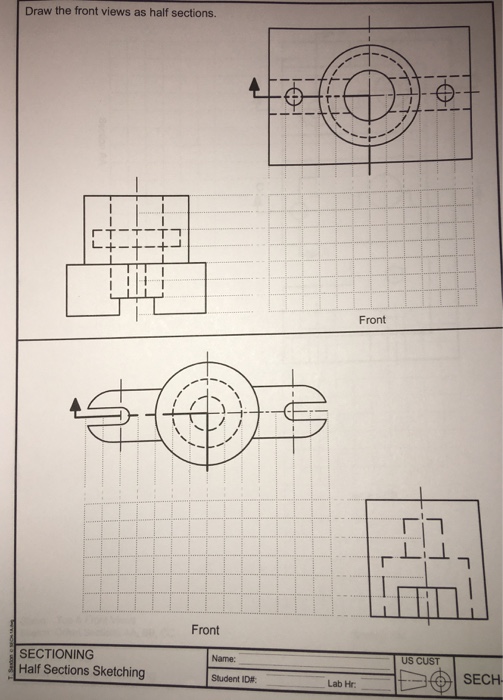 Solved Draw the front views as half sections. Front Front | Chegg.com
