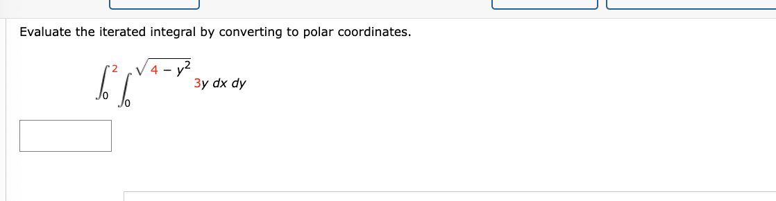 Solved Evaluate the iterated integral by converting to polar | Chegg.com
