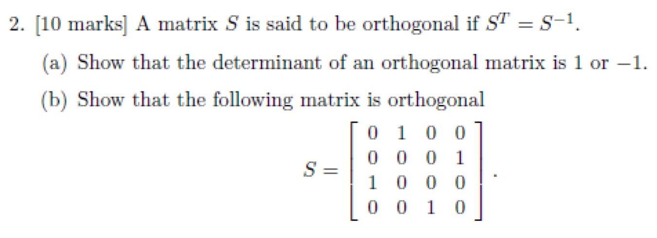 Solved 2. [ 10 marks] A matrix S is said to be orthogonal if | Chegg.com