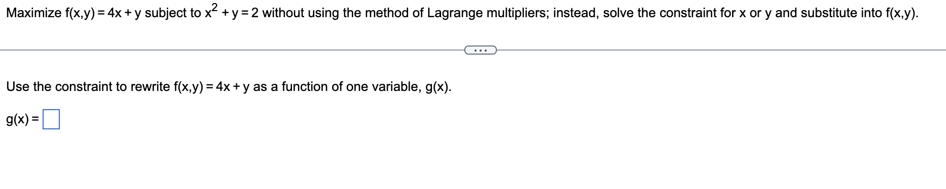 Solved Maximize f(x,y)=4x+y subject to x2+y=2 without using | Chegg.com