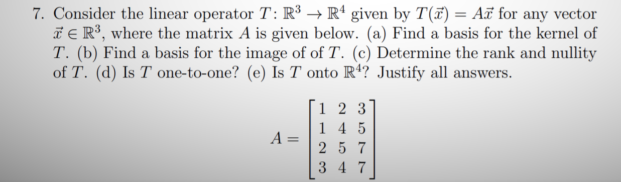 Solved = 2 7. Consider the linear operator T: R3 → R4 given | Chegg.com