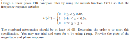 Solved Design a linear phase FIR bandpass filter by using | Chegg.com