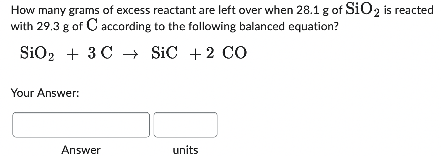 Solved How many grams of excess reactant are left over when | Chegg.com