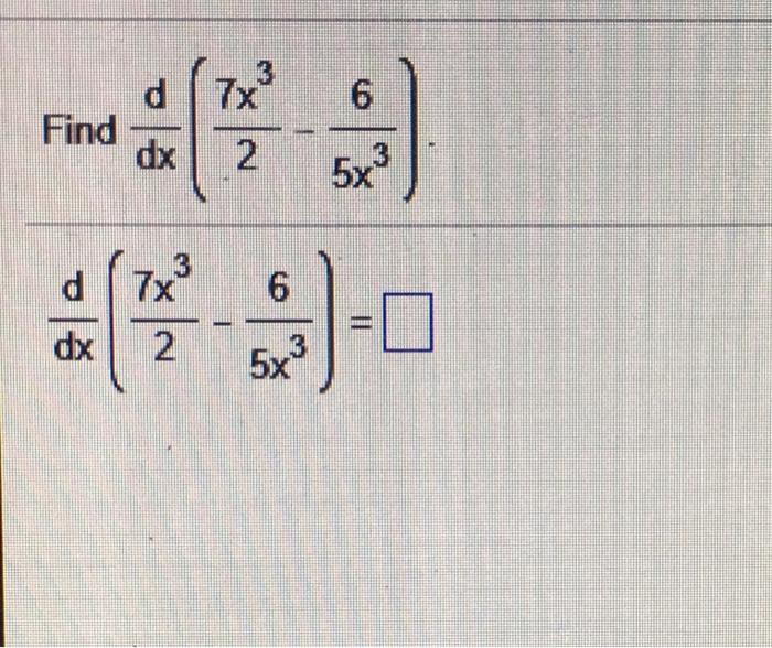 Solved Find d/dx (7x^3/2 6/5x^3). d/dx (7x^3/2 - 6/5x^) = | Chegg.com