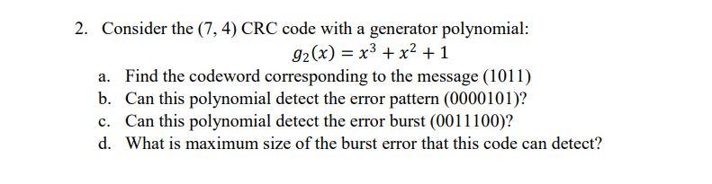 Solved 2. Consider the (7,4) CRC code with a generator | Chegg.com