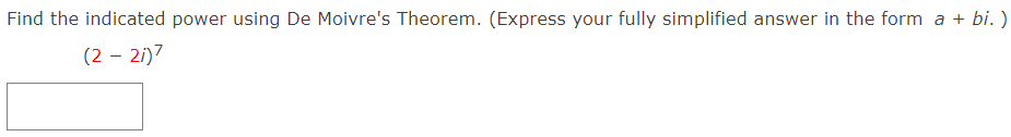 Solved Find the indicated power using De Moivre's Theorem. | Chegg.com