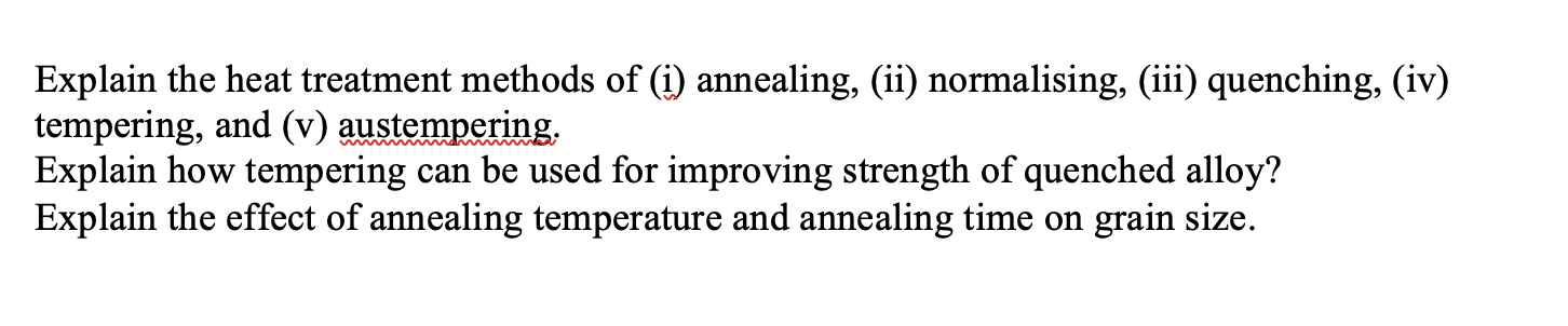 Solved Explain the heat treatment methods of (i) ﻿annealing, | Chegg.com