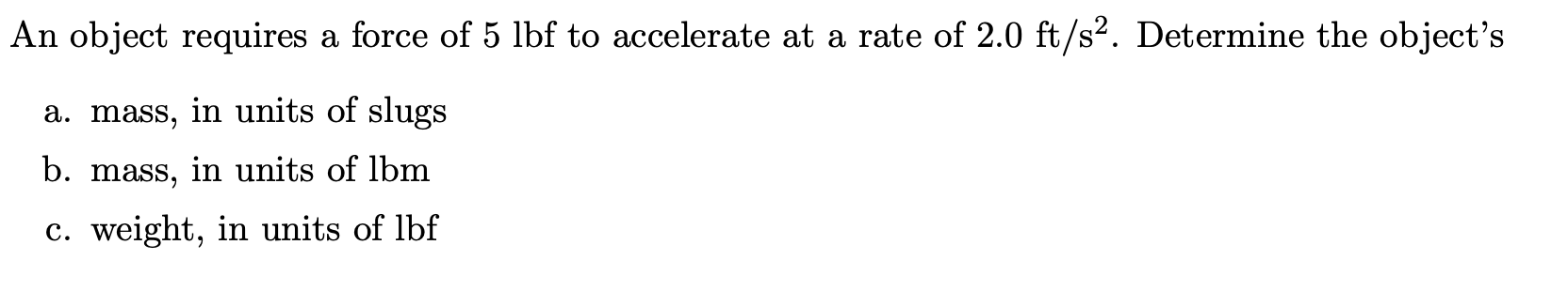 Solved An object requires a force of 5 lbf to accelerate at | Chegg.com