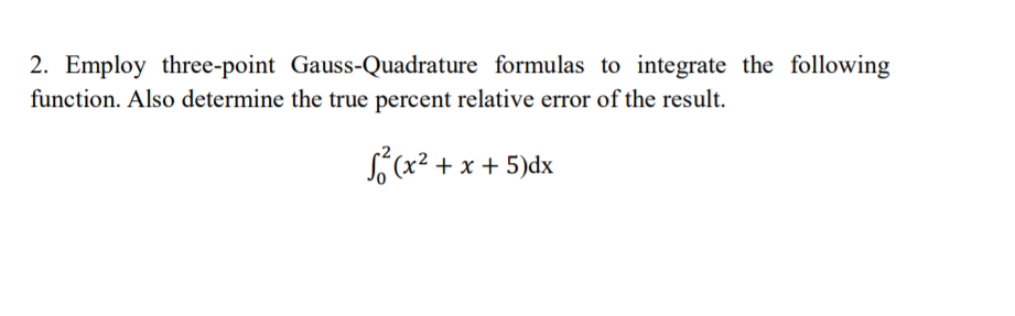 Solved 2. Employ three-point Gauss-Quadrature formulas to | Chegg.com