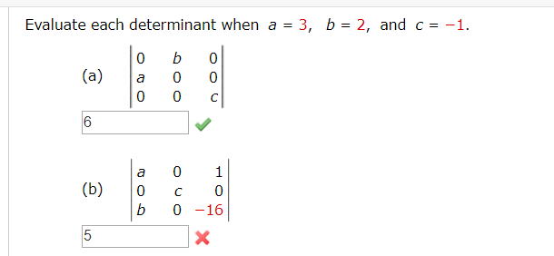 Solved Evaluate each determinant when a = 3, b = 2, and c = | Chegg.com