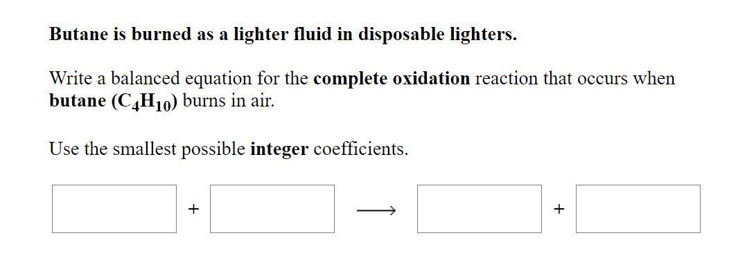 Solved Butane is burned as a lighter fluid in disposable | Chegg.com