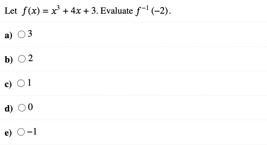 Solved Let f(x)=x3+4x+3. Evaluate f−1(−2). a) 3 b) 2 c) 1 d) | Chegg.com