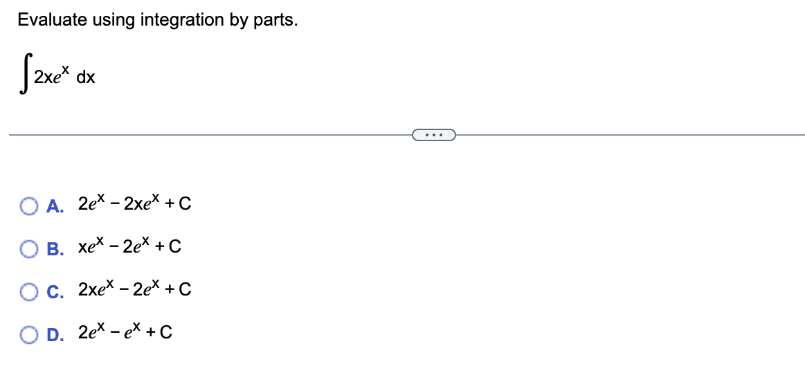 Solved Evaluate using integration by parts. ∫2xexdx A. | Chegg.com