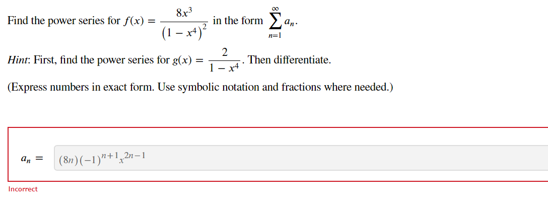 Solved Find the power series for f(x)=(1−x4)28x3 in the form | Chegg.com